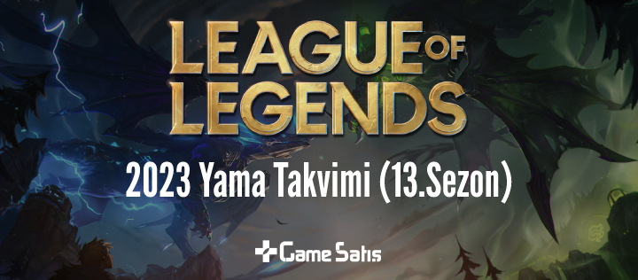 League of Legends 2023 Yama Takvimi - 13. Sezon Yama Takvimi
