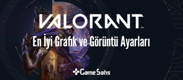 FPS Arttıran En İyi Valorant Görüntü Ayarları | GameSatış